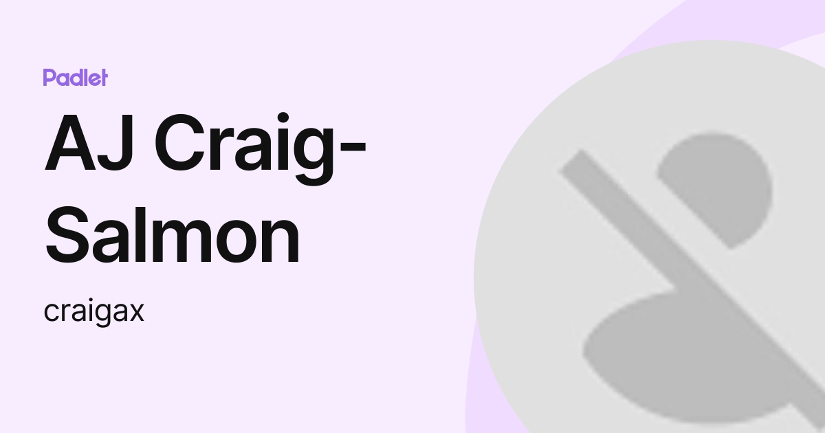 AJ Craig-Salmon (craigax) profile | Padlet