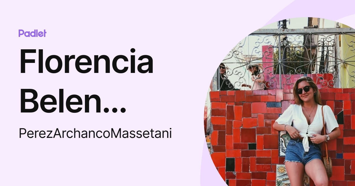 Florencia Belen Archanco (PerezArchancoMassetani) profile | Padlet