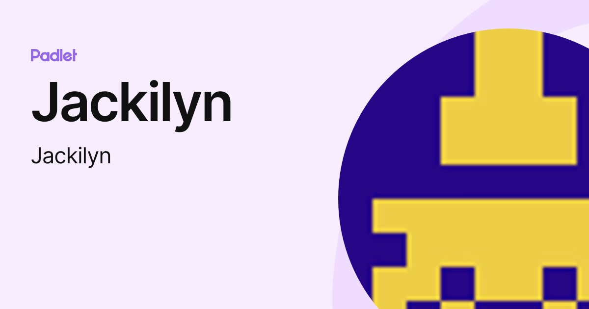 Jackilyn (Jackilyn) profile | Padlet