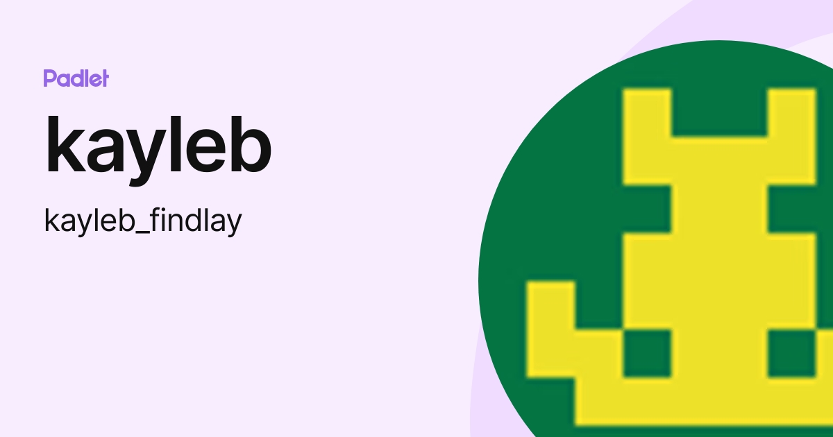 kayleb (kayleb_findlay) profile | Padlet