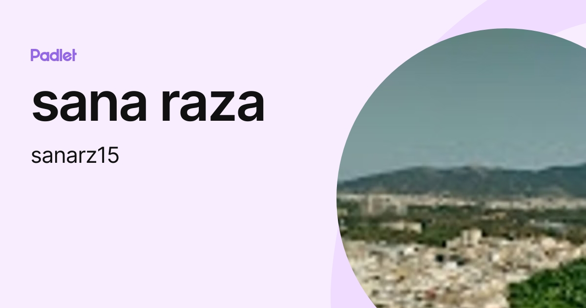 sana raza (sanarz15) profile | Padlet