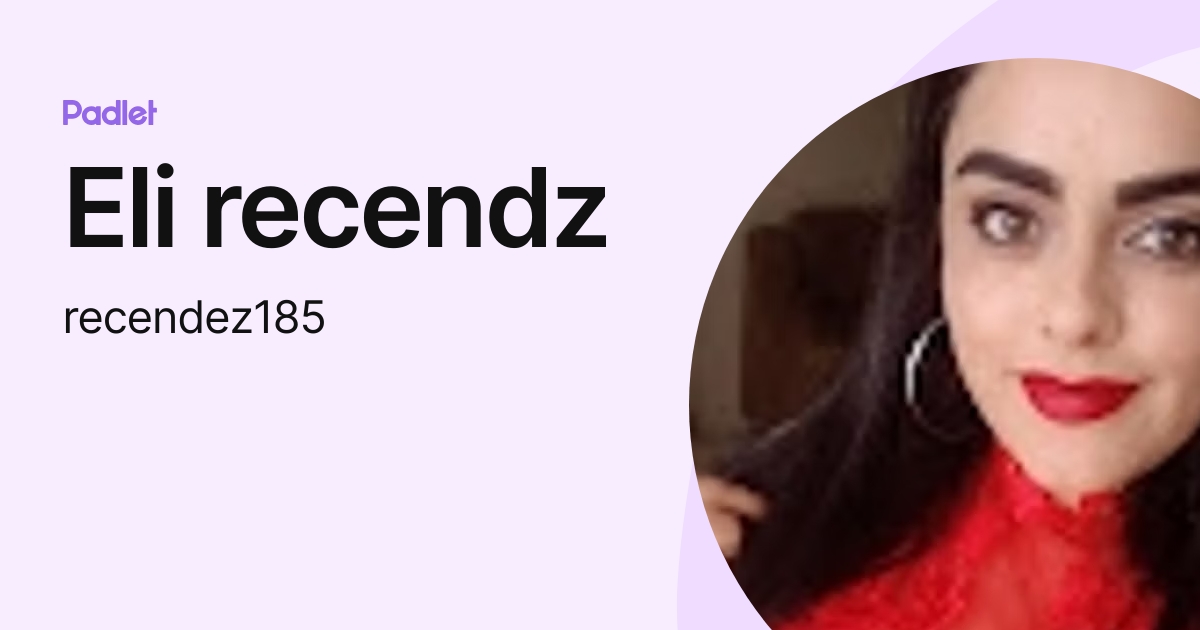 Eli recendz (recendez185) profile | Padlet