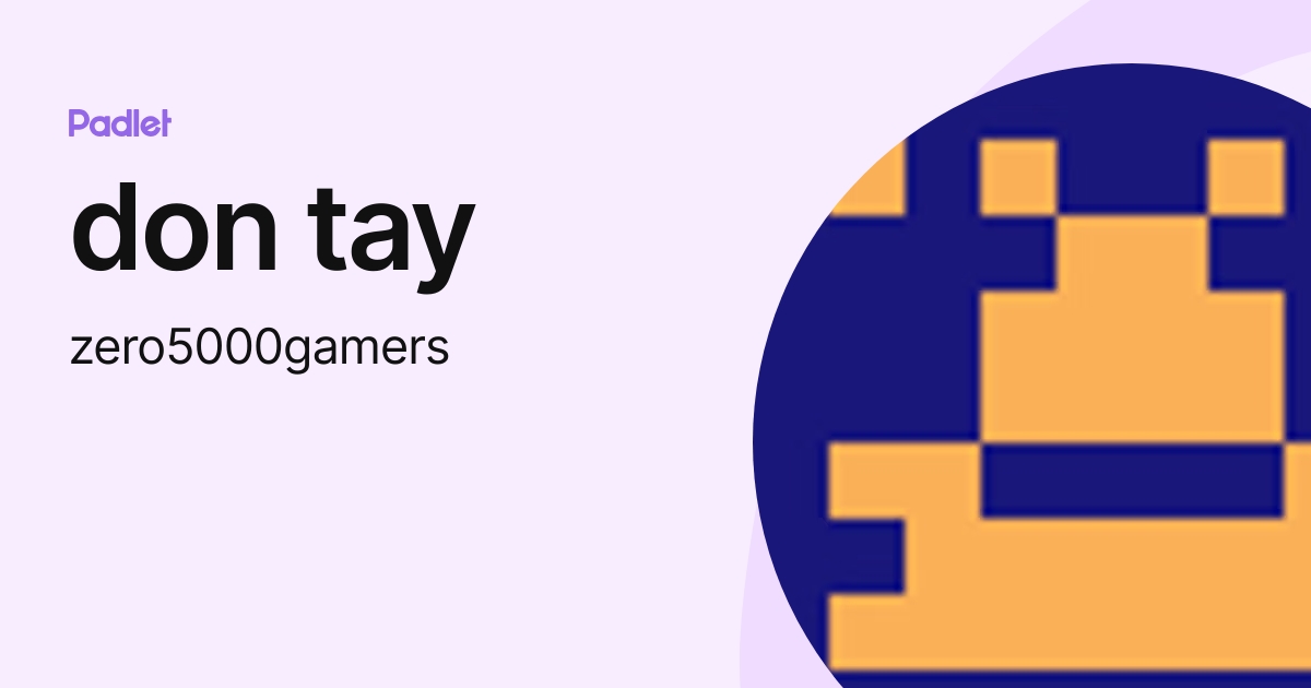 don tay (zero5000gamers) profile | Padlet