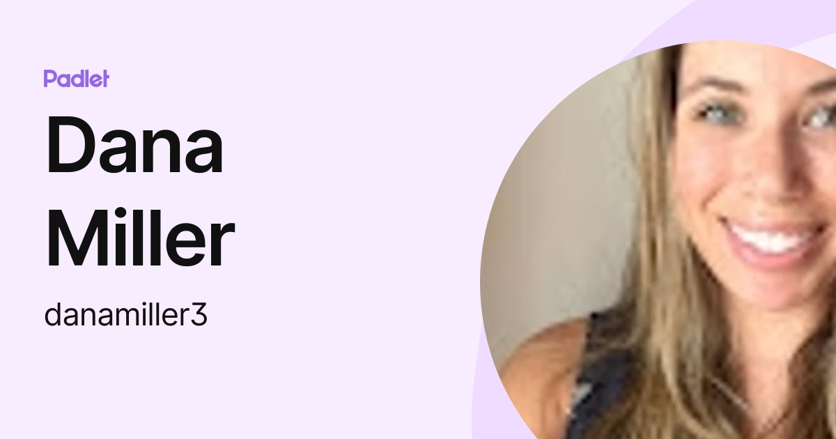 Dana Miller (danamiller3) profile | Padlet