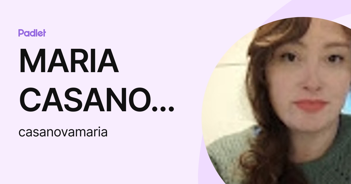 MARIA CASANOVA (casanovamaria) profile | Padlet