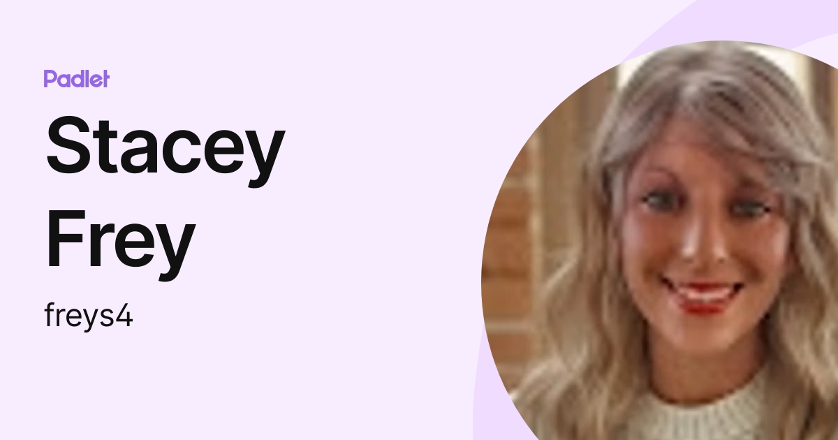 Stacey Frey (freys4) profile | Padlet