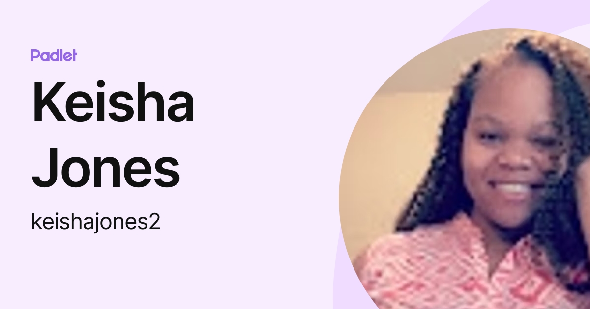 Keisha Jones (keishajones2) profile | Padlet