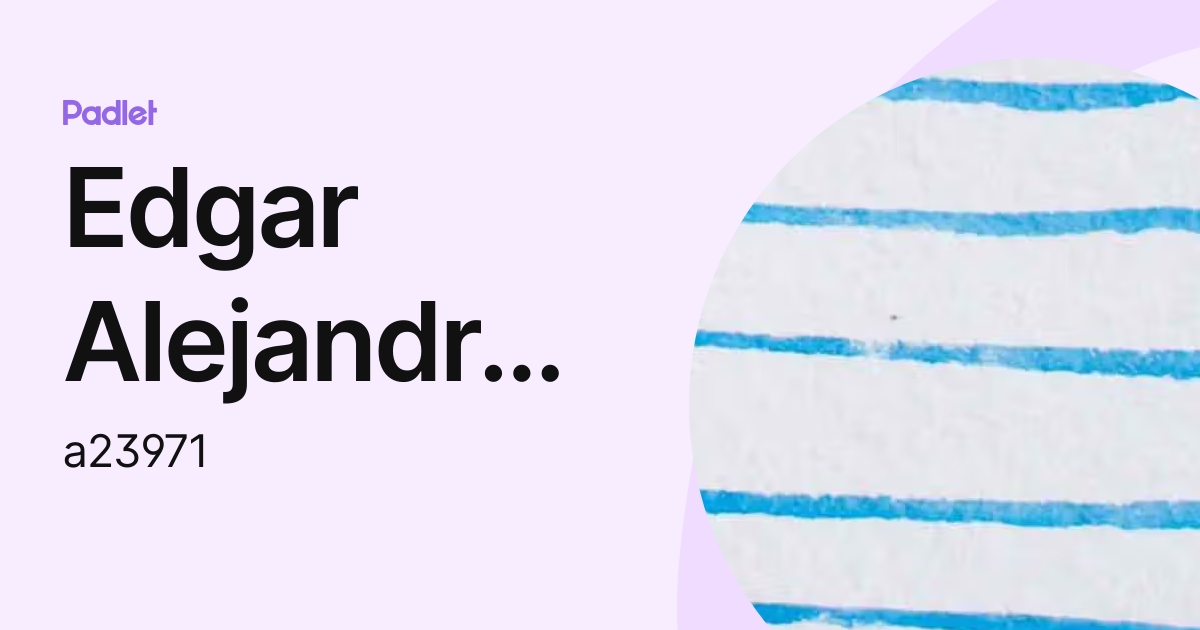 Edgar Alejandro Aguila Preciado (a23971) profile | Padlet