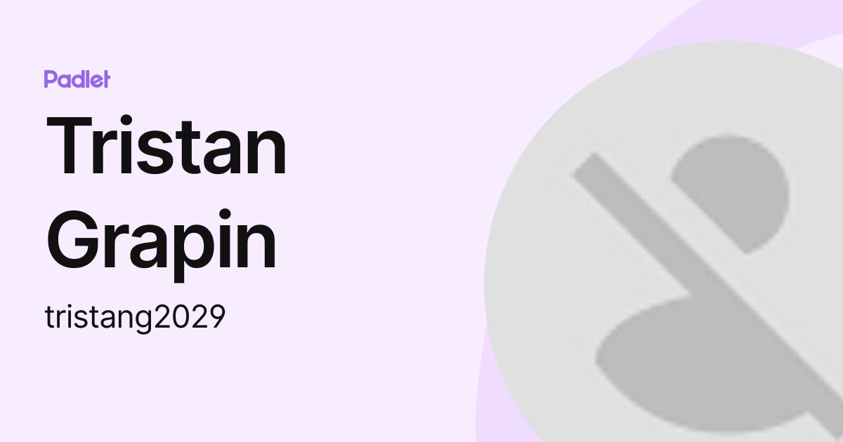 Tristan Grapin (tristang2029) profile | Padlet