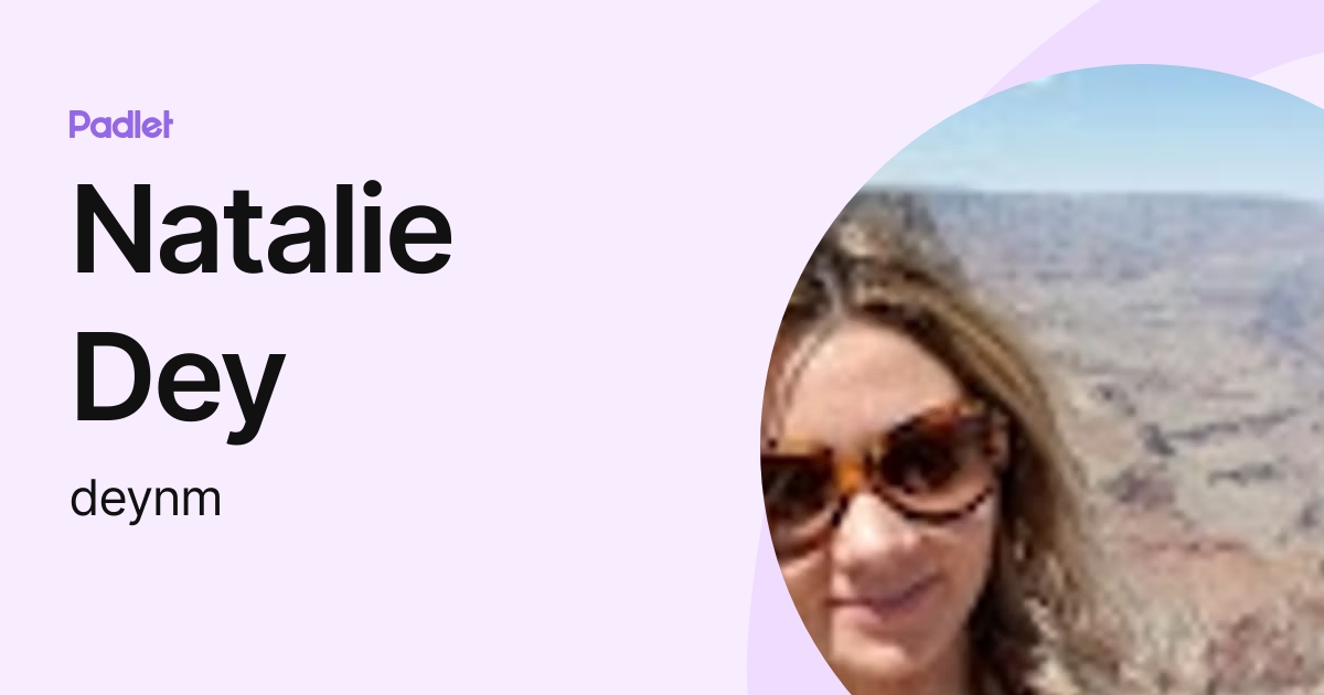 Natalie Dey (deynm) profile | Padlet