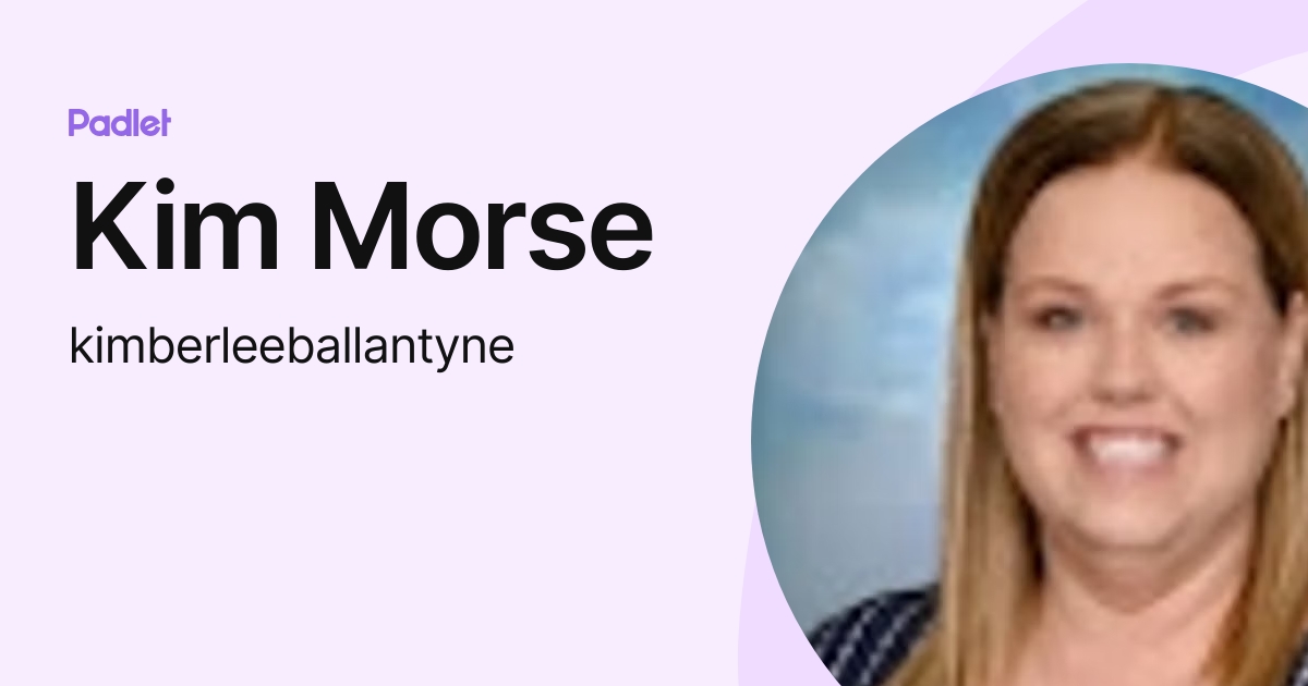 Kim Morse (kimberleeballantyne) profile | Padlet