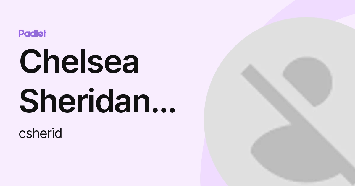 Chelsea Sheridan [LSE] (csherid) profile | Padlet