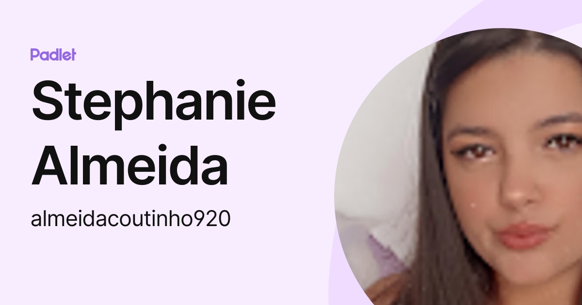Stephanie Almeida (almeidacoutinho920) profile | Padlet