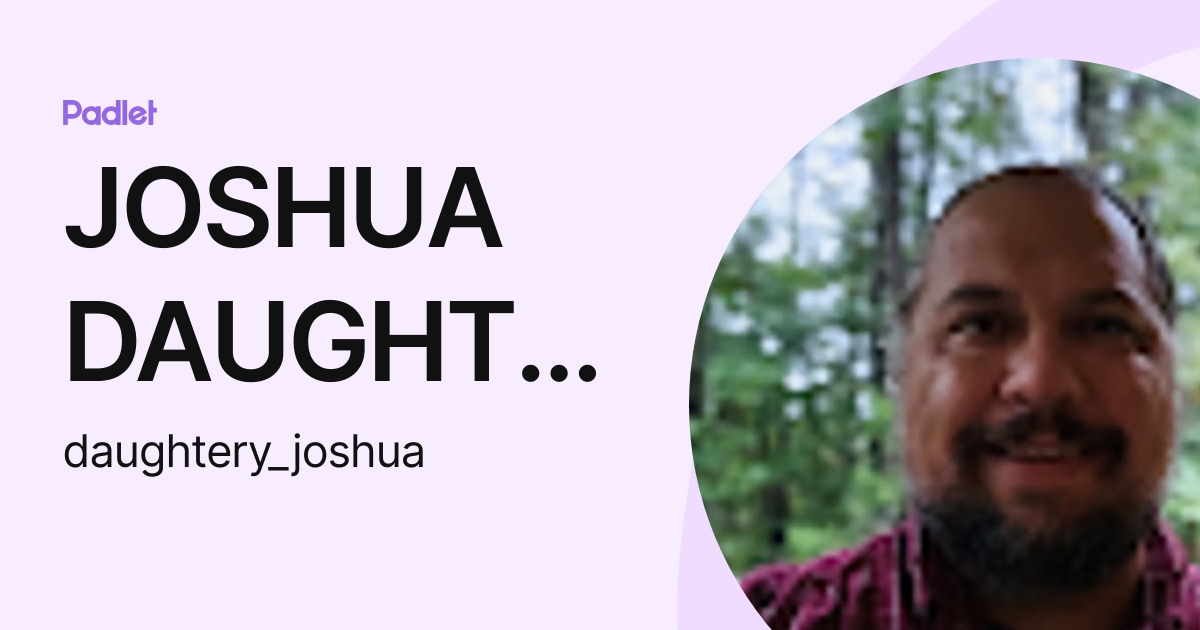 JOSHUA DAUGHTERY (daughtery_joshua) profile | Padlet