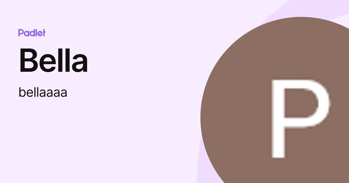 Bella (bellaaaa) profile | Padlet