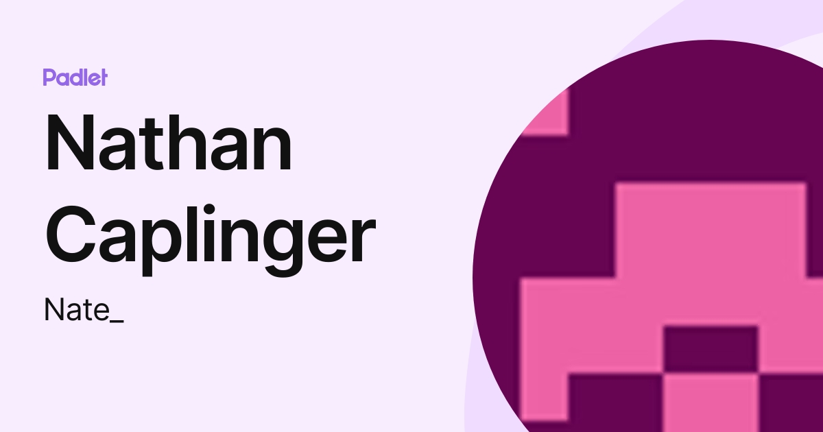 Nathan Caplinger (Nate_) profile | Padlet