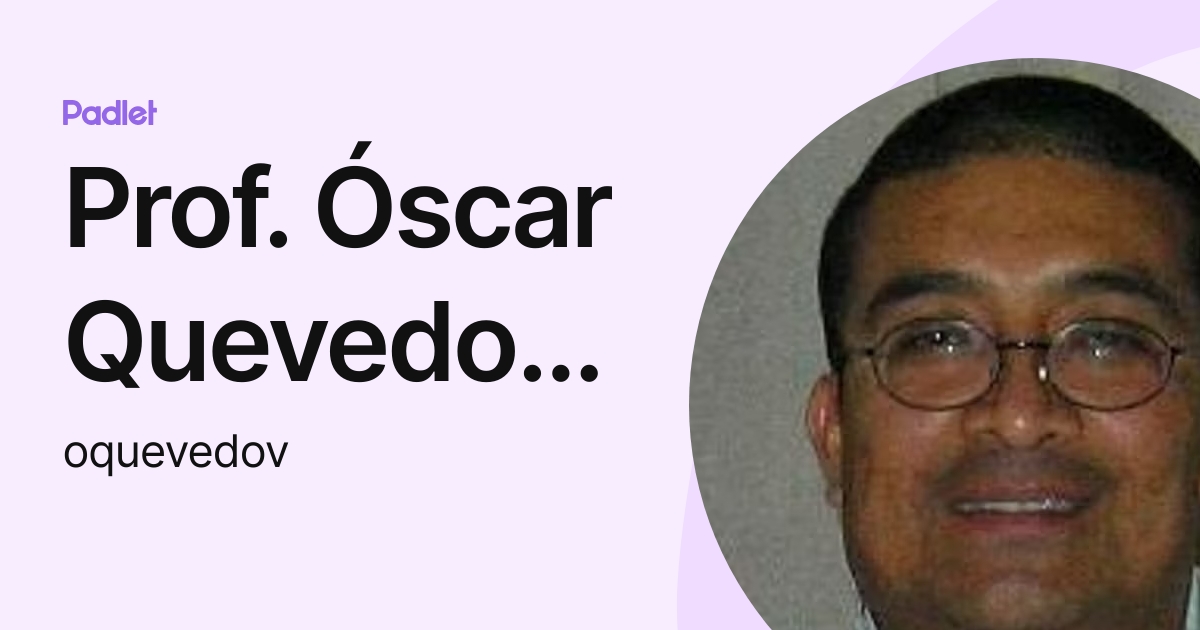Prof. Óscar Quevedo Vera (oquevedov) perfil | Padlet
