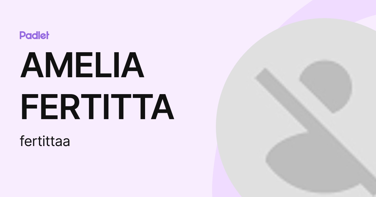 AMELIA FERTITTA (fertittaa) profile | Padlet