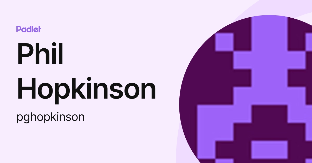 Phil Hopkinson (pghopkinson) profile | Padlet