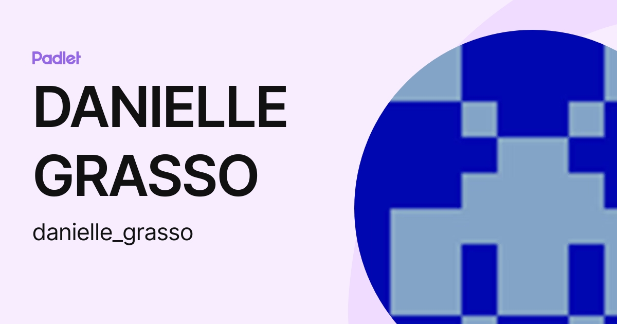 DANIELLE GRASSO (danielle_grasso) profile | Padlet