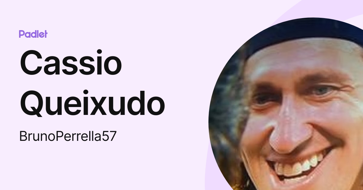 Cassio Queixudo (BrunoPerrella57) profile | Padlet