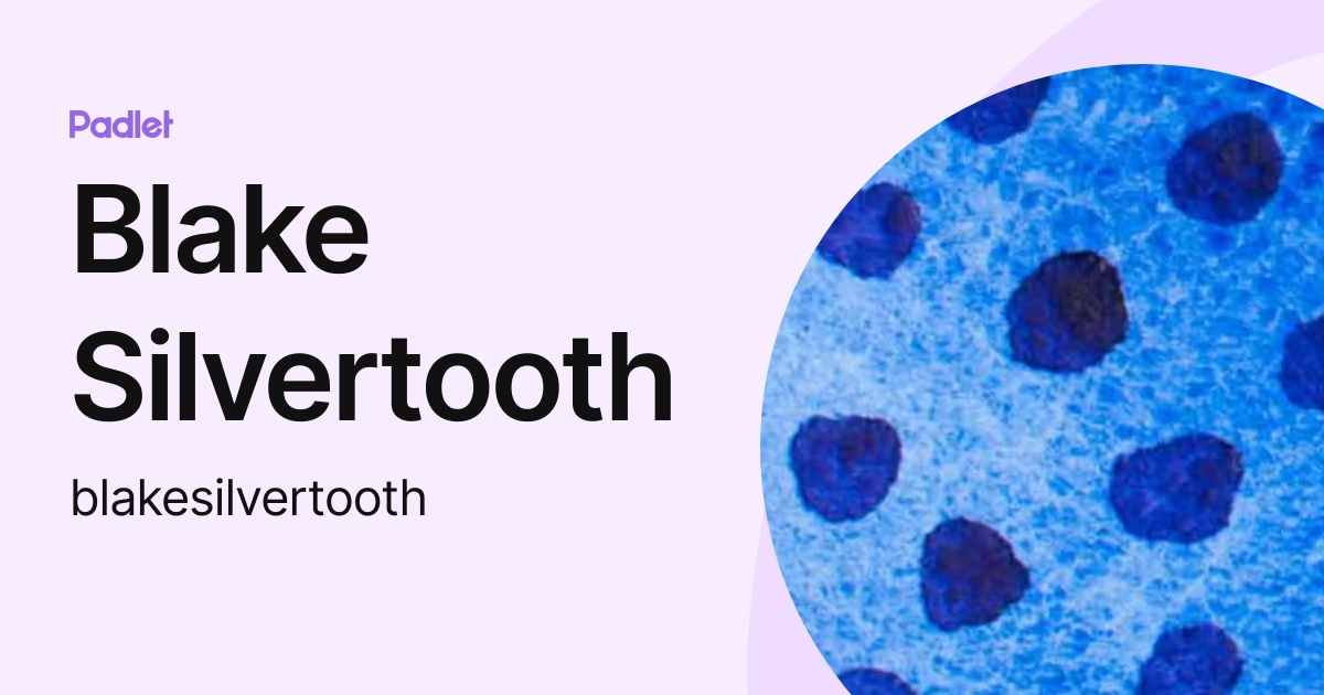 Blake Silvertooth (blakesilvertooth) profile | Padlet