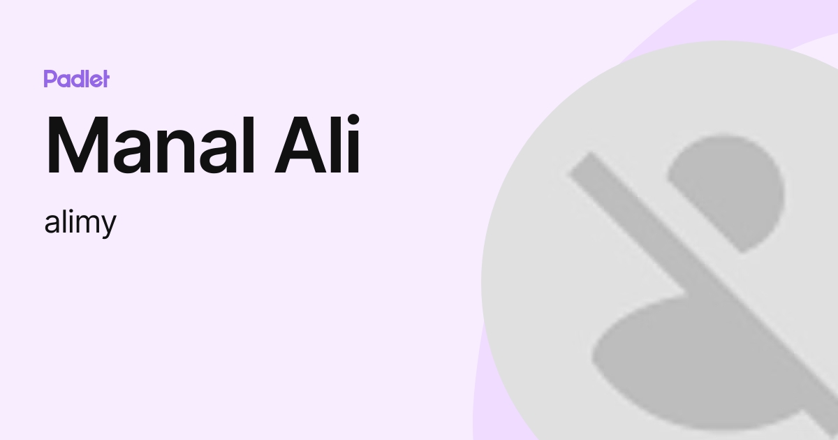 Manal Ali (alimy) profile | Padlet