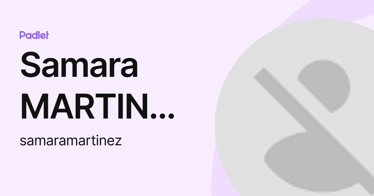 Samara MARTINEZ SERNA (samaramartinez) profile | Padlet