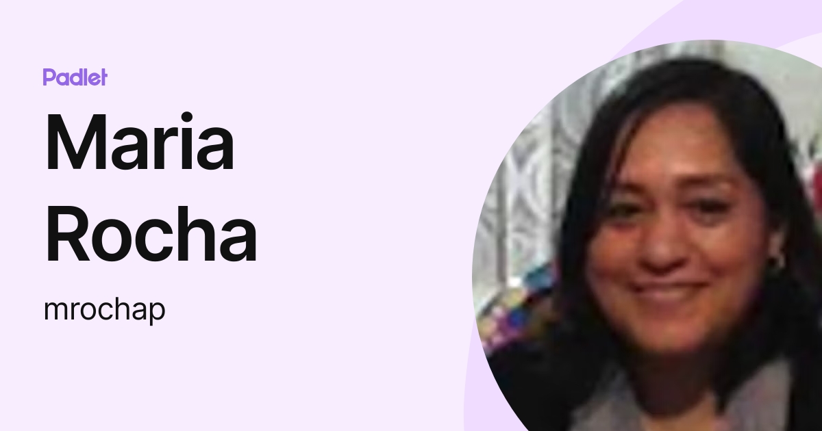 Maria Rocha (mrochap) profile | Padlet