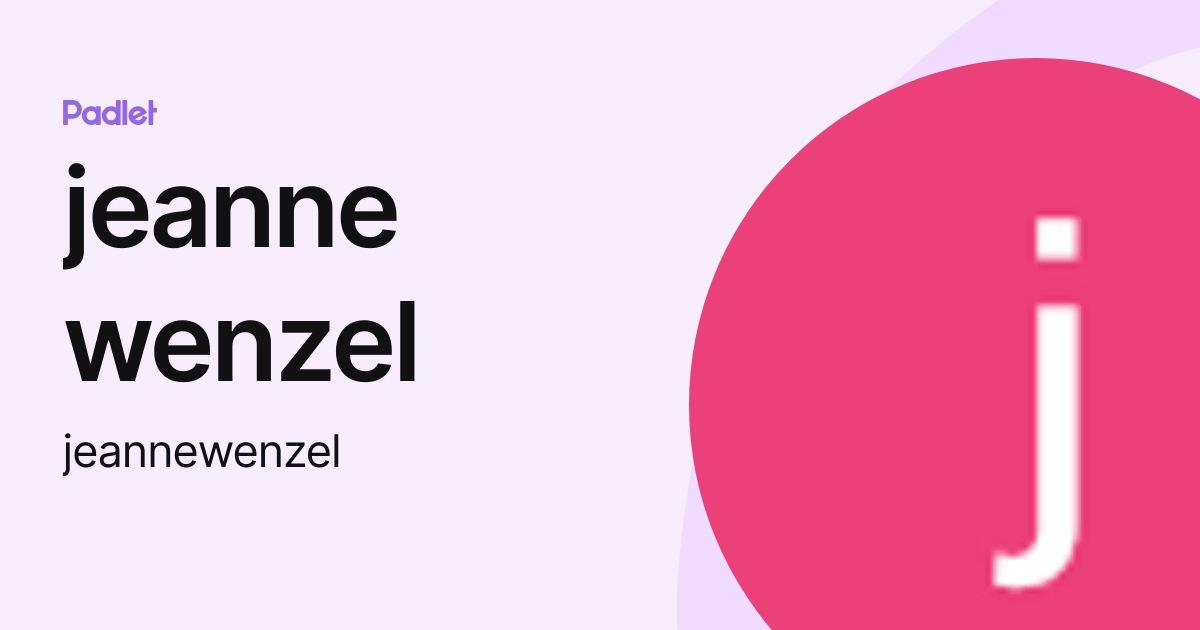 jeanne wenzel (jeannewenzel) profile | Padlet