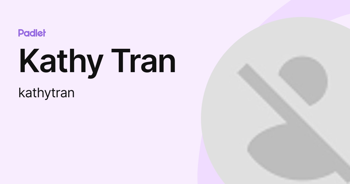 Kathy Tran (kathytran) profile | Padlet