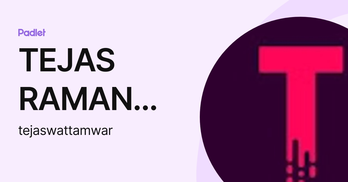 TEJAS RAMAN WATTAMWAR-Alumno (tejaswattamwar) profile | Padlet