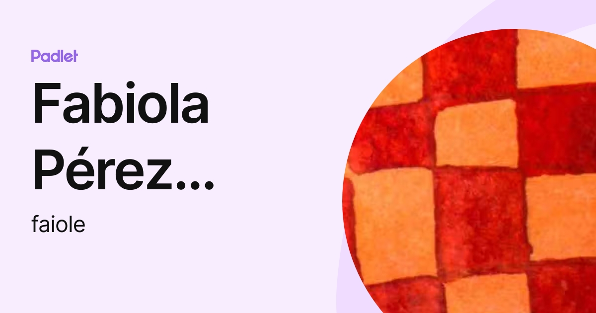 Fabiola Pérez Carbot (faiole) profile | Padlet
