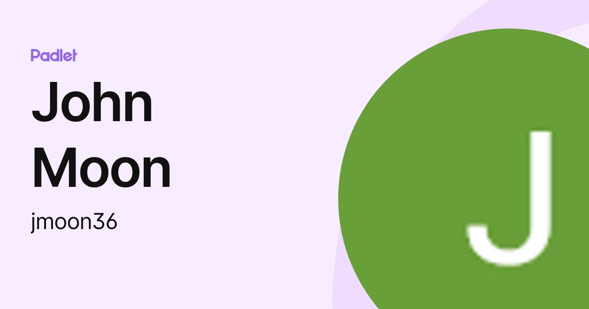 John Moon (jmoon36) profile | Padlet