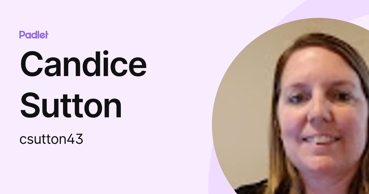 Candice Sutton (csutton43) profile | Padlet