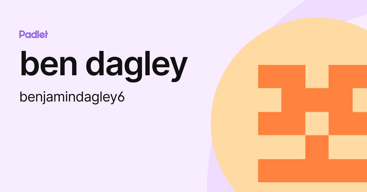 ben dagley (benjamindagley6) profile | Padlet