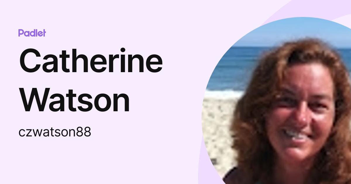 Catherine Watson (czwatson88) profile | Padlet