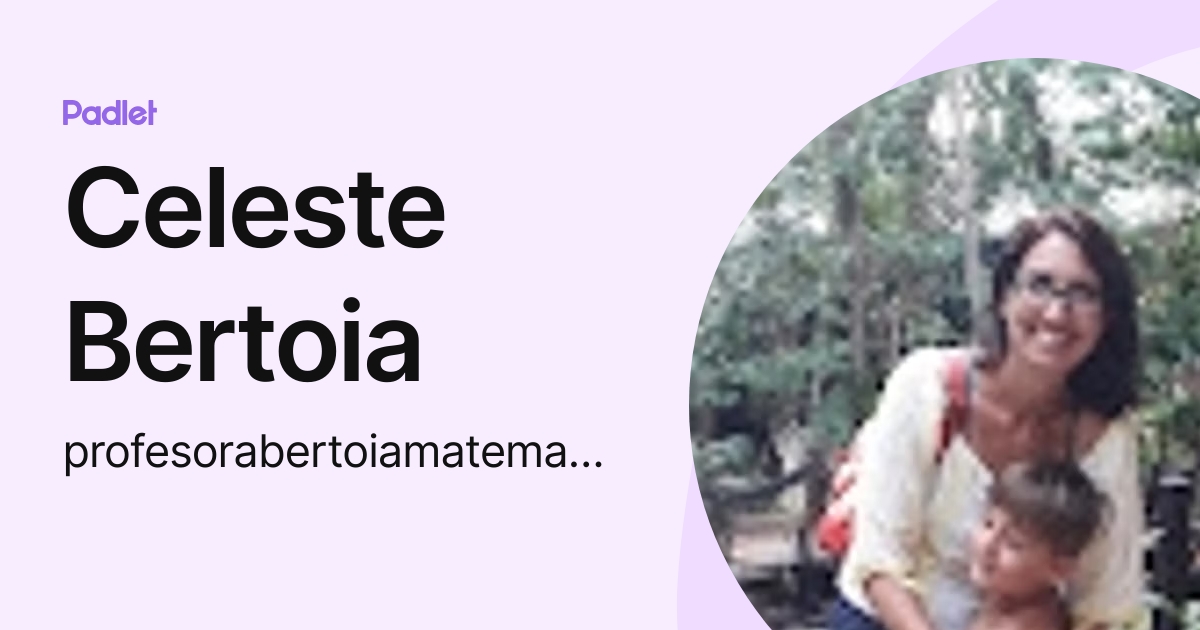 Celeste Bertoia (profesorabertoiamatematica) profile | Padlet