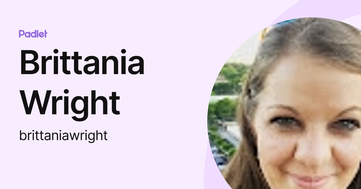 Brittania Wright (brittaniawright) profile | Padlet