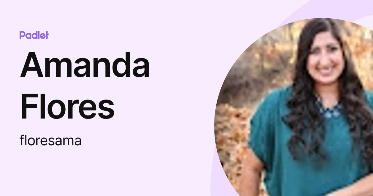 Amanda Flores (floresama) profile | Padlet