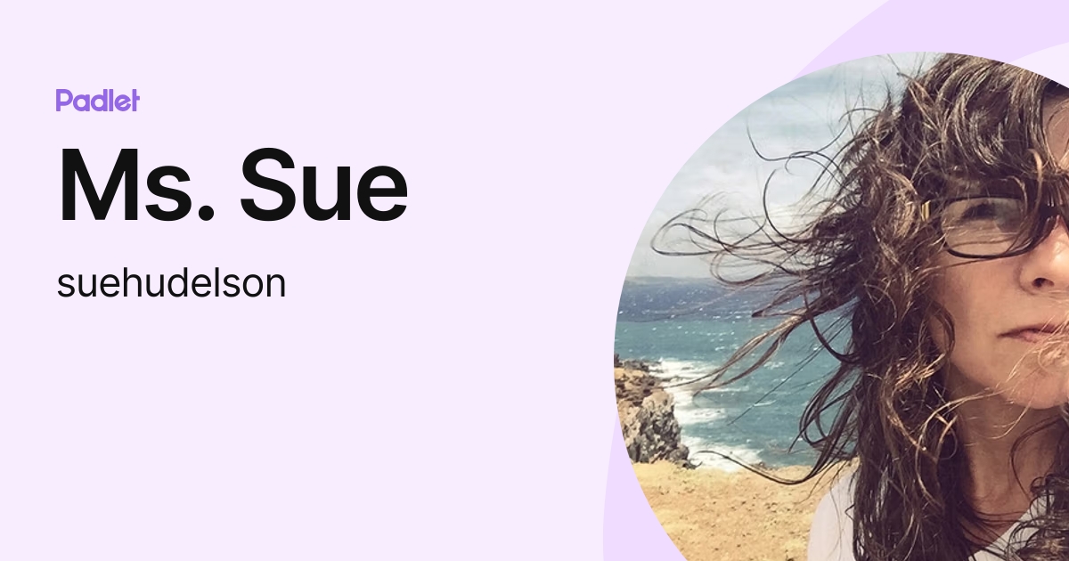Ms. Sue (suehudelson) profile | Padlet