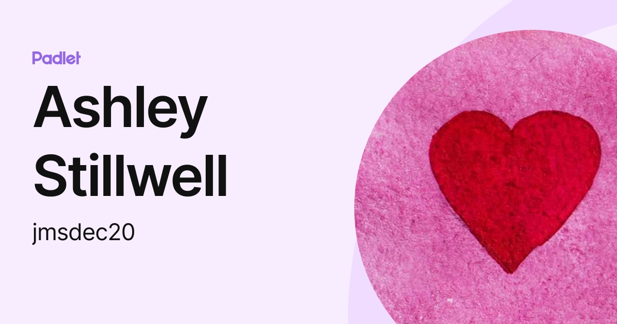 Ashley Stillwell (jmsdec20) profile | Padlet