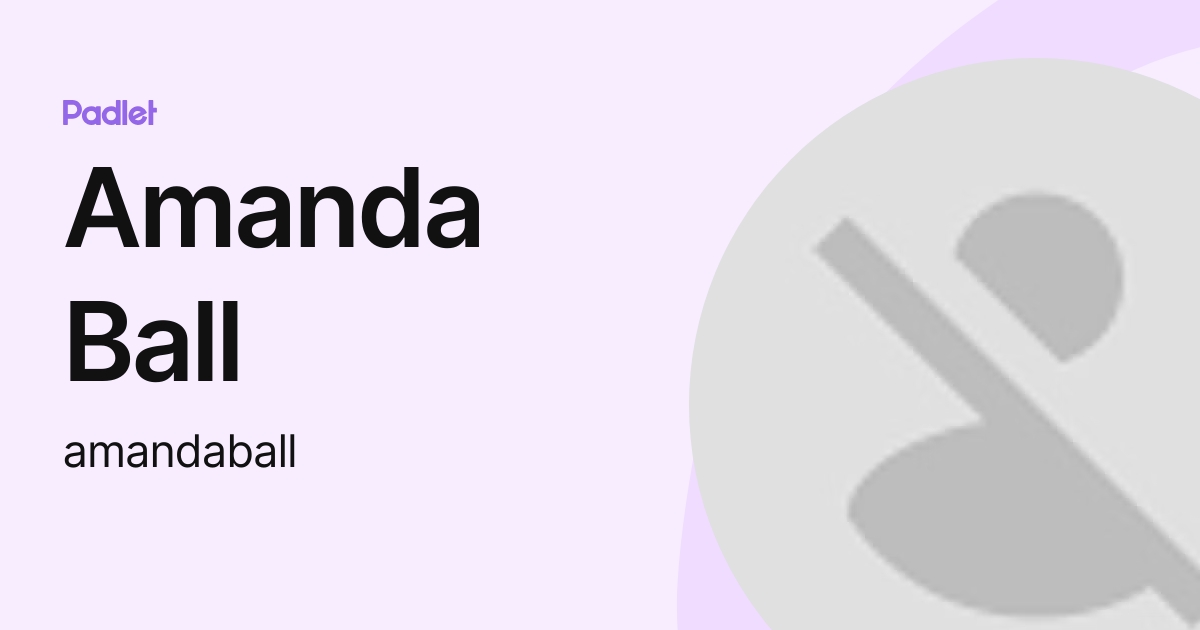 Amanda Ball (amandaball) profile | Padlet