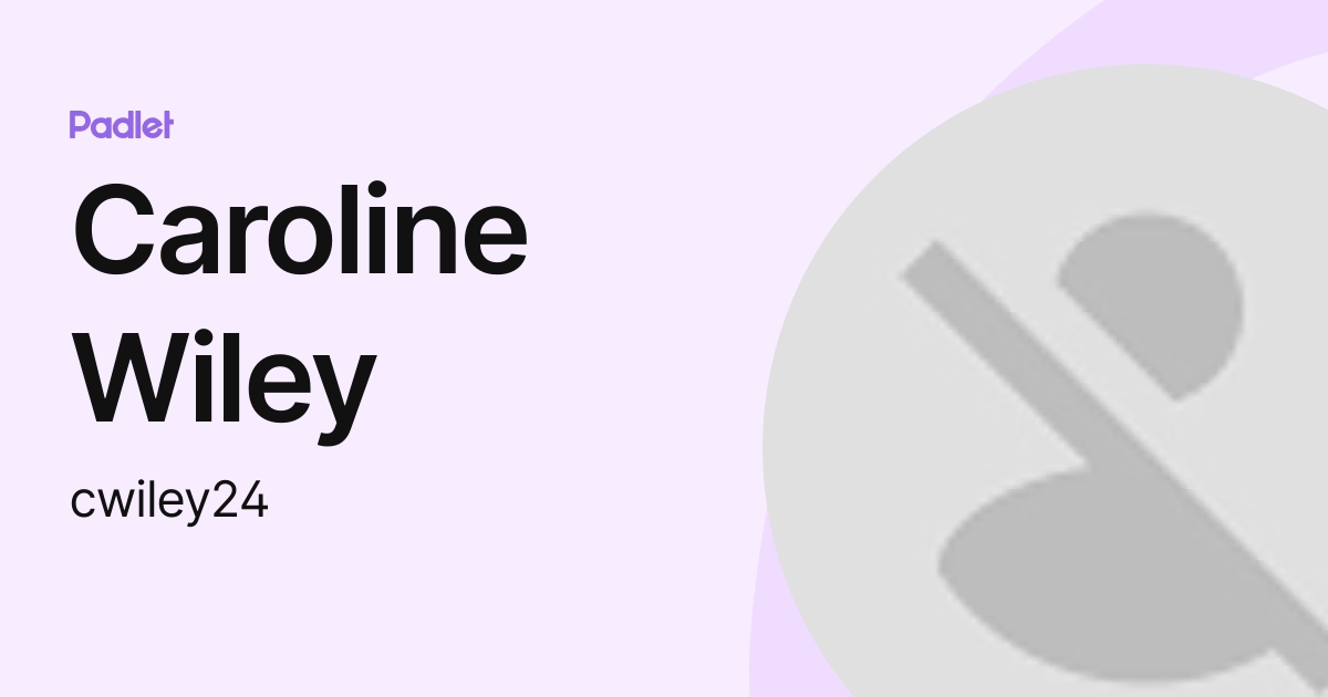 Caroline Wiley (cwiley24) profile | Padlet
