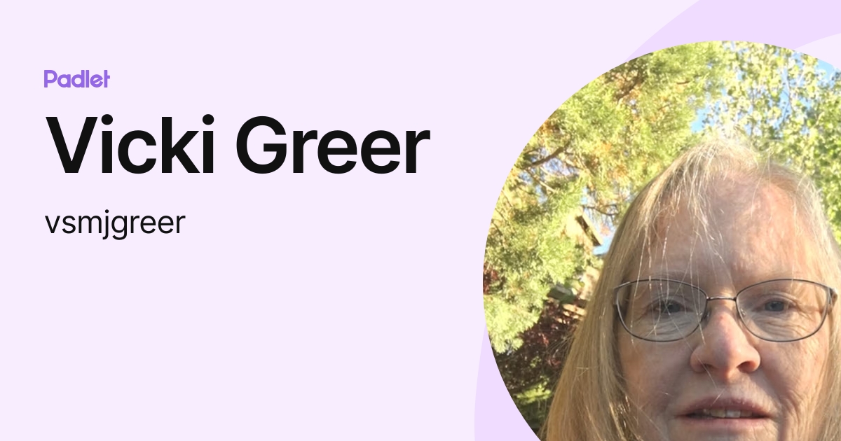 Vicki Greer (vsmjgreer) profile | Padlet