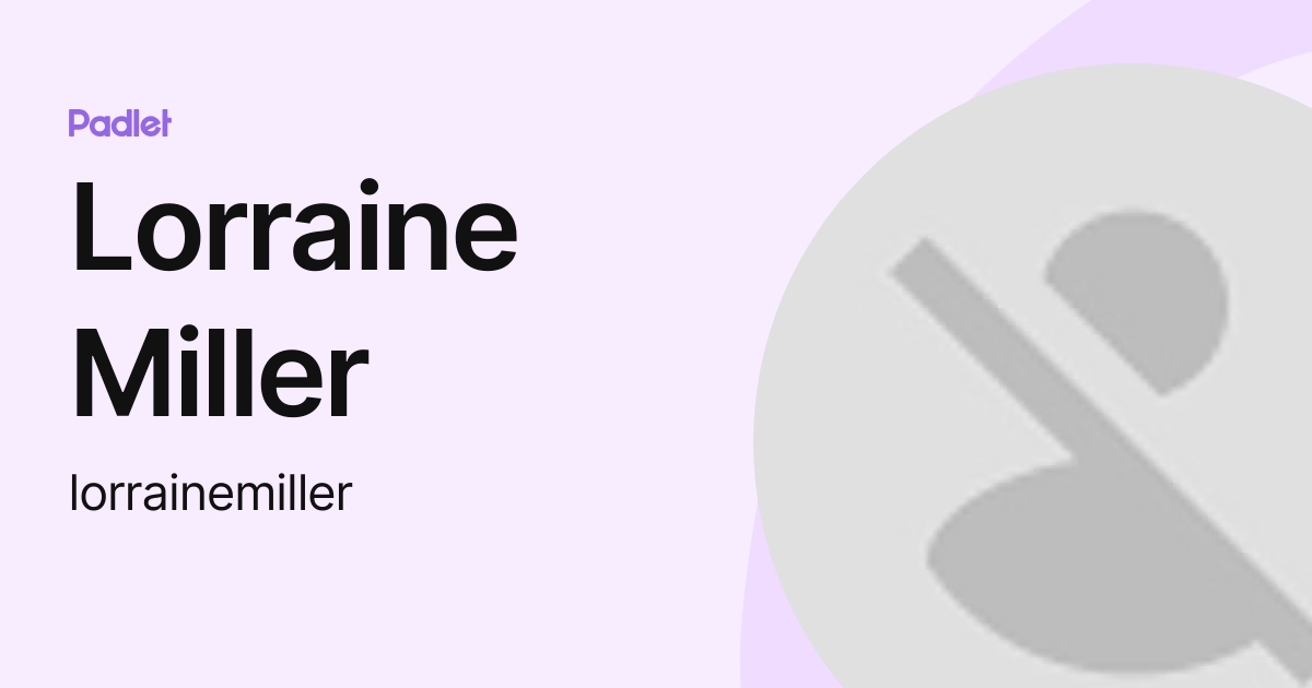 Lorraine Miller (lorrainemiller) profile | Padlet