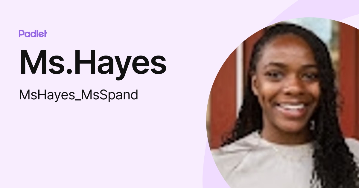 Ms.Hayes (MsHayes_MsSpand) profile | Padlet