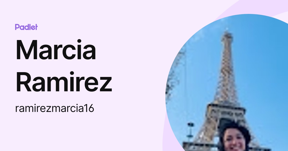 Marcia Ramirez (ramirezmarcia16) profile | Padlet
