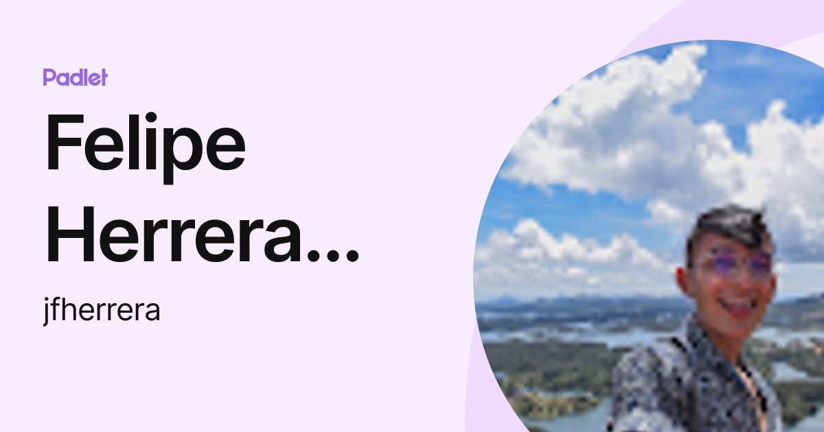 Felipe Herrera Barrera (jfherrera) profile | Padlet