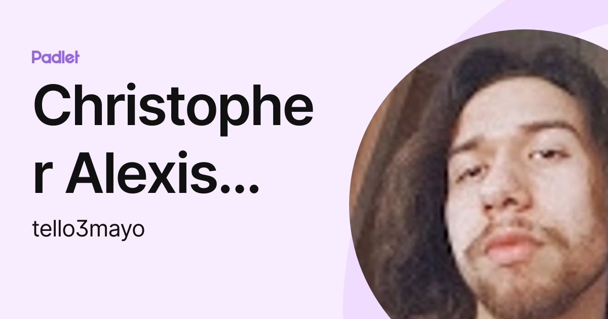 Christopher Alexis Tello González (tello3mayo) profile | Padlet
